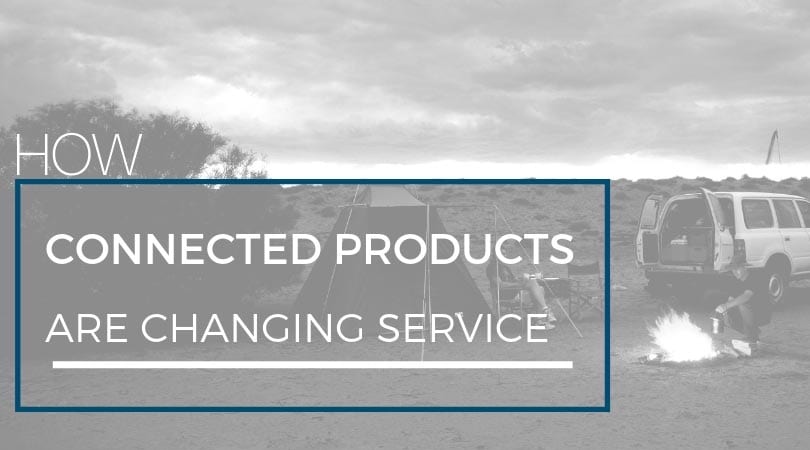 How Connected Products are Changing Service | EACPDS